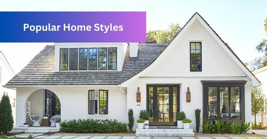 Popular Home Styles in 2023